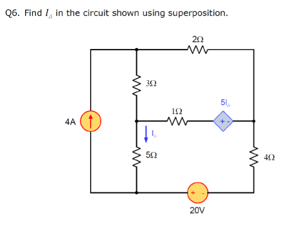 Solved Q6. Find IΔ in the circuit shown using superposition. | Chegg.com