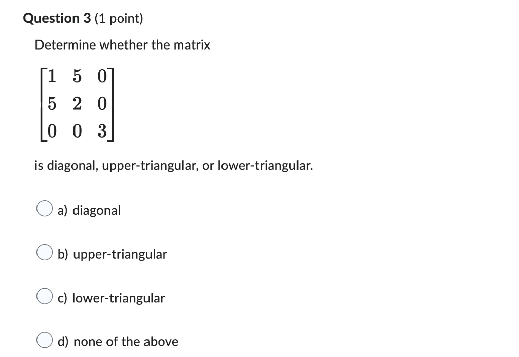 Solved Determine whether the matrix ⎣⎡150520003⎦⎤ is | Chegg.com
