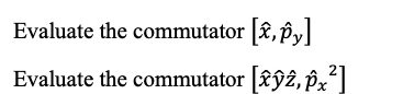 Solved Evaluate the commutator (î, Øy] Evaluate the | Chegg.com