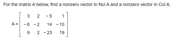 Solved For the matrix A below, find a nonzero vector in Nul | Chegg.com