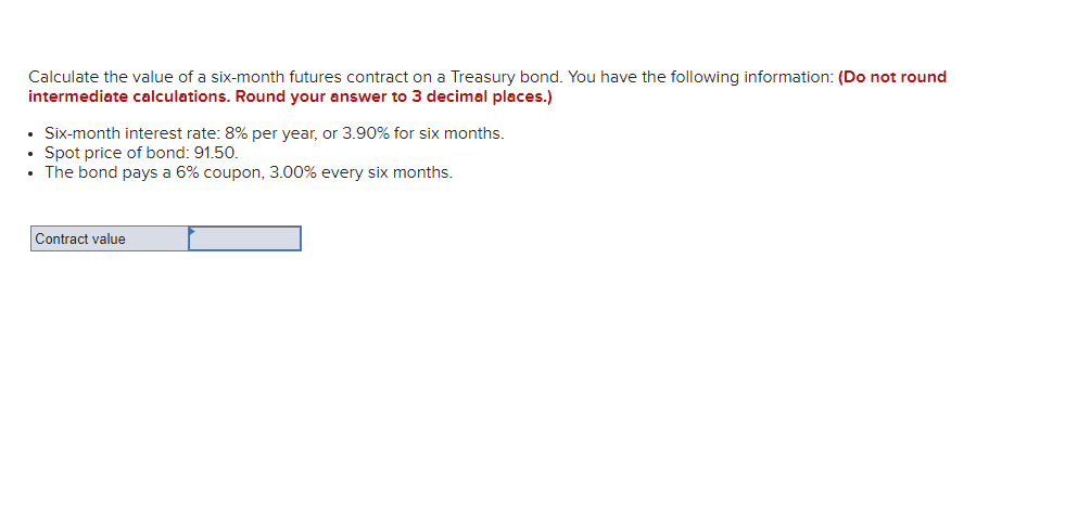 Solved Calculate the value of a six-month futures contract | Chegg.com