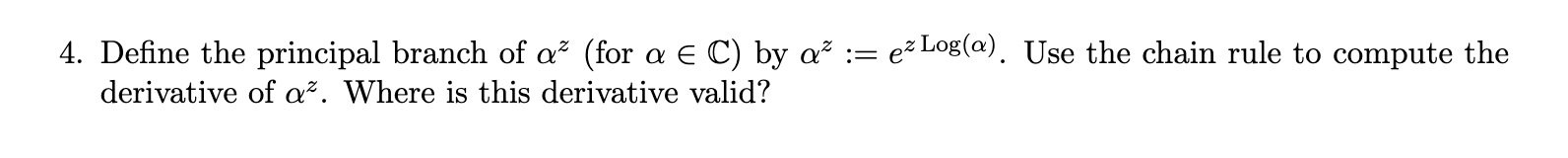 Solved 4. Define the principal branch of αz (for α∈C ) by | Chegg.com