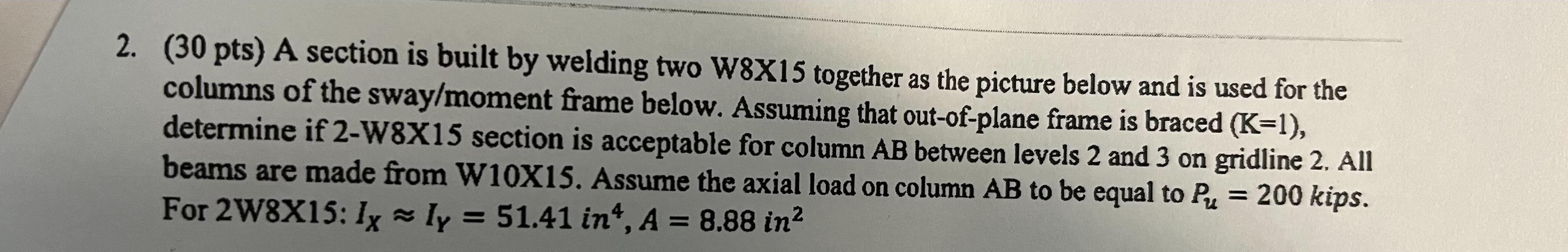 2. (30 pts) A section is built by welding two W8X15 | Chegg.com