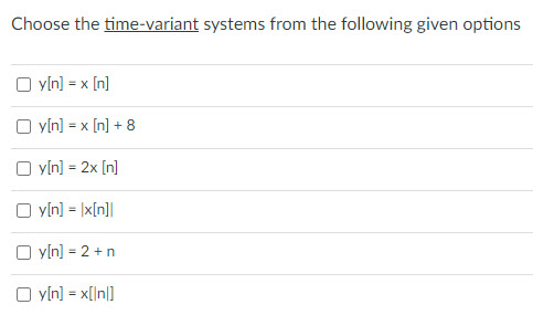 Solved Choose the time-variant systems from the following | Chegg.com