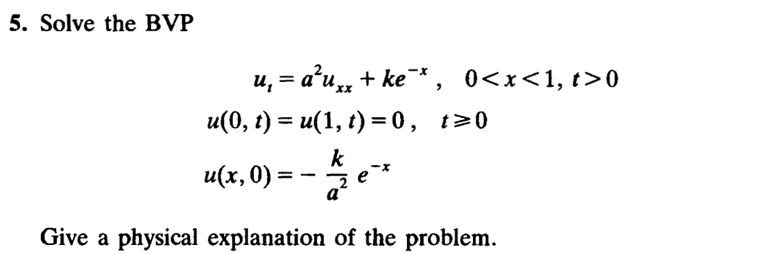 Solved 5. Solve the BVP rx un = a’uxx + ke-*, 00 u(0, 1) = | Chegg.com