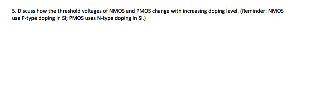 Solved 5. Discuss how the threshold voltages of NMOS and | Chegg.com