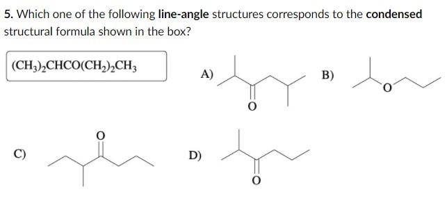 Solved 5. Which one of the following line-angle structures | Chegg.com