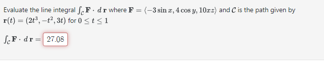 [Solved]: Evaluate the line integral CFdr where F=3sinx,4co