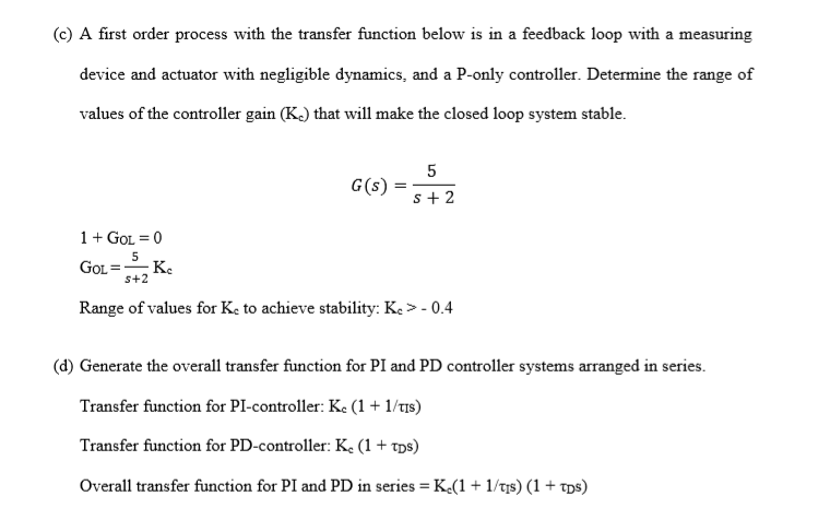 Solved (c) A first order process with the transfer function | Chegg.com