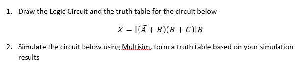 Solved 1. Draw the Logic Circuit and the truth table for the | Chegg.com