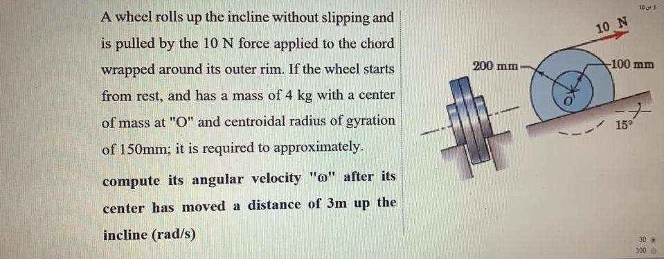 Solved A wheel rolls up the incline without slipping and is | Chegg.com