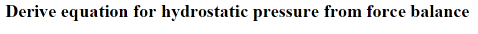 Solved Derive equation for hydrostatic pressure from force | Chegg.com