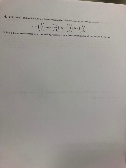 Solved 4. (10 points) Determine if b is a linear combination | Chegg.com