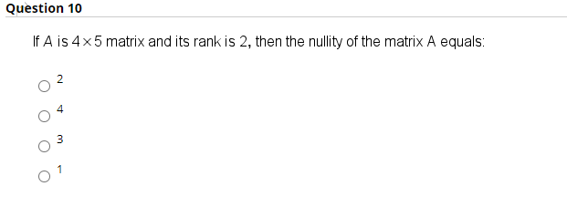Solved Question 10 If A is 4x5 matrix and its rank is 2, | Chegg.com
