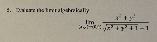 Solved 5. Evaluate the limit algebraically | Chegg.com
