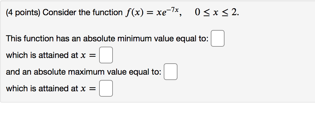 Solved (4 points) Consider the function f(x) = xe-7x, 0