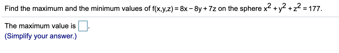 Solved Find the maximum and the minimum values of f(x,y,z) = | Chegg.com