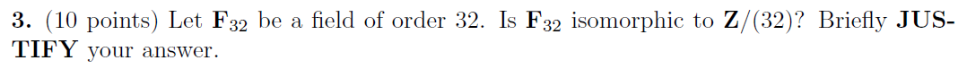 Solved 3. (10 points) Let F32 be a field of order 32 . Is | Chegg.com