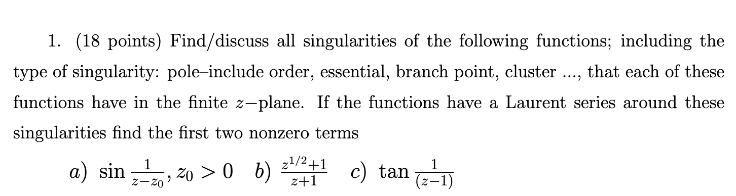 Solved 1. (18 points) Find/discuss all singularities of the | Chegg.com