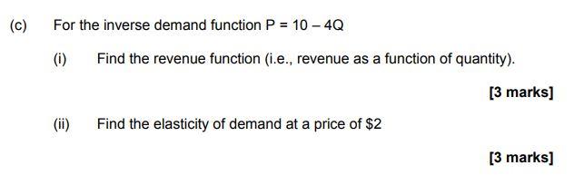 Solved c) For the inverse demand function P=10−4Q (i) Find | Chegg.com