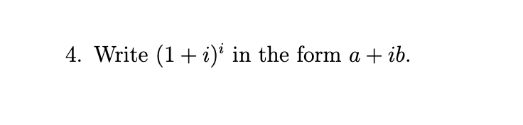 Solved 4. Write (1+i)i in the form a+ib. | Chegg.com