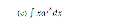 Solved (e) \\( \\int x a^{x^{2}} d x \\) | Chegg.com