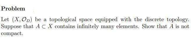 Solved Problem Let (X,OD) be a topological space equipped | Chegg.com
