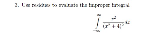 3. Use residues to evaluate the improper integral | Chegg.com