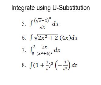 Solved Integrate using U-Substitution 5. 5(V7-2)* dx 6. S | Chegg.com