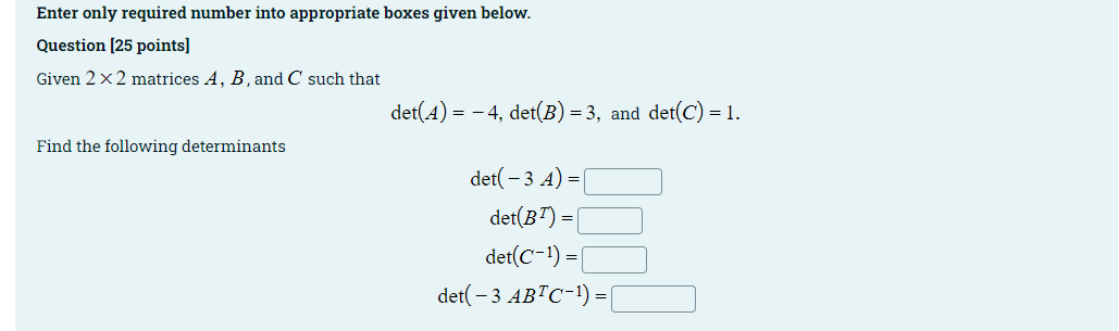 Solved det(A)=−4,det(B)=3, and det(C)=1. Find the following | Chegg.com