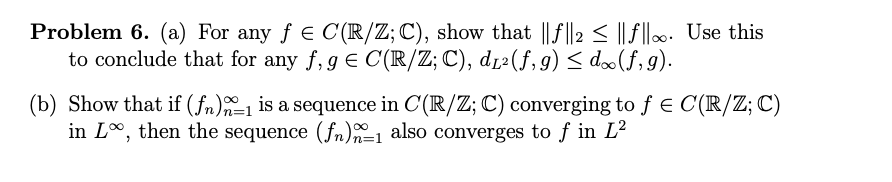Problem 6. (a) For any f∈C(R/Z;C), show that | Chegg.com