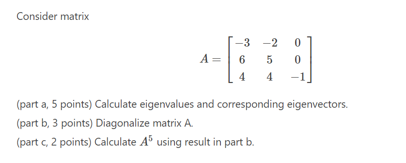 Solved Consider matrix A=⎣⎡−364−25400−1⎦⎤ (part a, 5 points) | Chegg.com