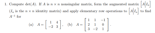 Solved 1. Compute det (A). If A is n xn nonsingular matrix, | Chegg.com