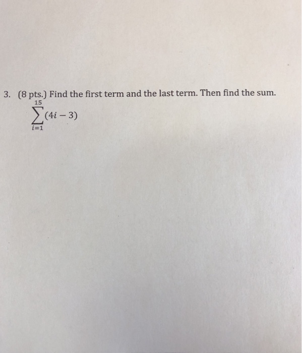 Solved 3. (8 pts.) Find the first term and the last term. | Chegg.com