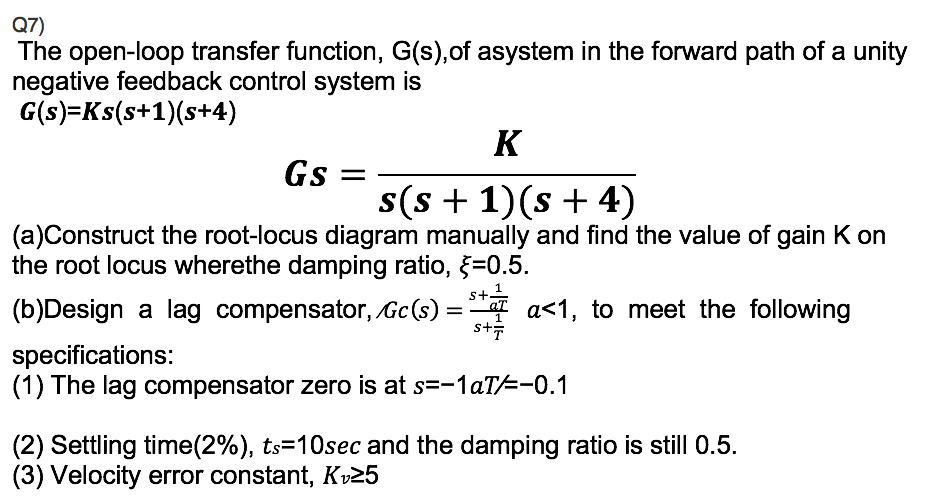 Solved Q7) The open-loop transfer function, G(s), of asystem | Chegg.com