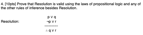 Solved 4. [10pts) Prove that Resolution is valid using the | Chegg.com