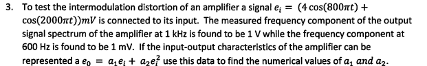 Solved 3 To Test The Intermodulation Distortion Of An