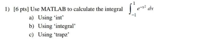 Solved 6 ) dx 1) [6 pts] Use MATLAB to calculate the | Chegg.com