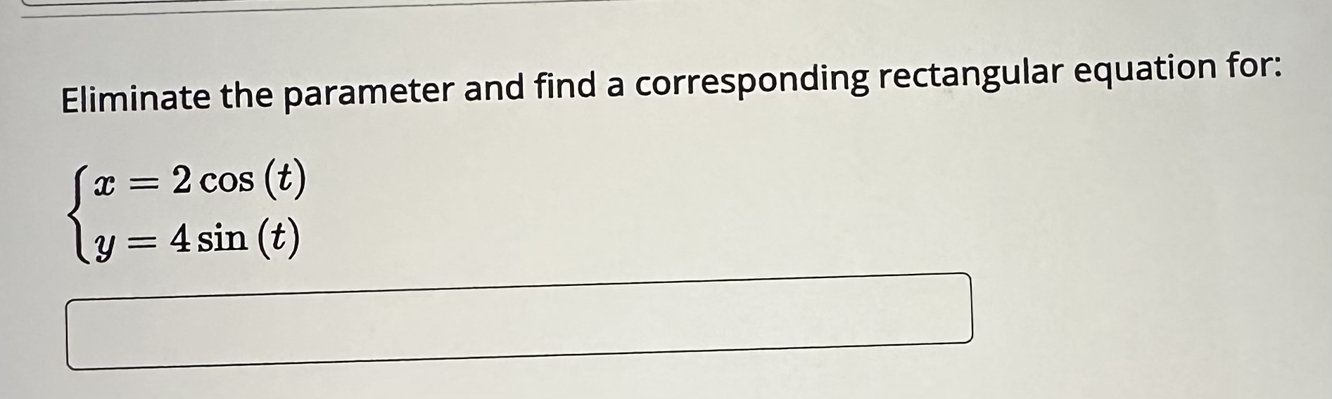 Solved Eliminate the parameter and find a corresponding | Chegg.com