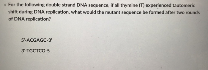 Solved For the following double strand DNA sequence, if all | Chegg.com