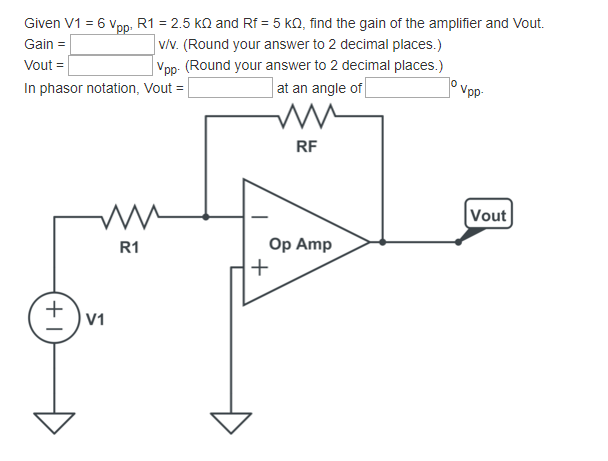 Solved Given V1 = 6 Vpp, R1 = 2.5 KQ and Rf = 5 ko, find the | Chegg.com
