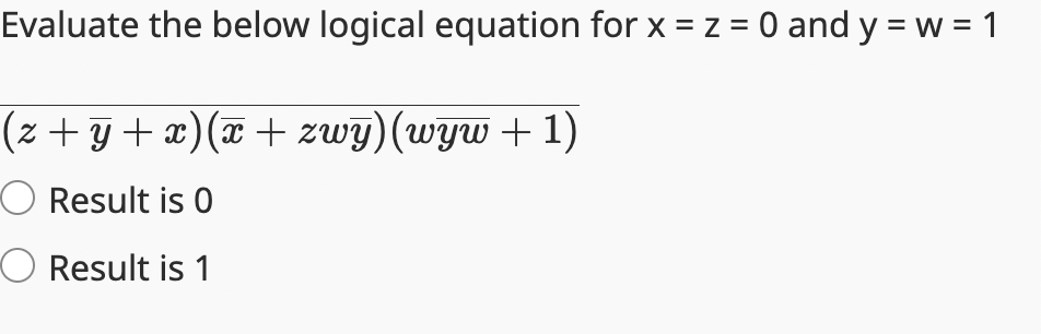 Solved Evaluate the below logical equation for x = z = 0 and | Chegg.com