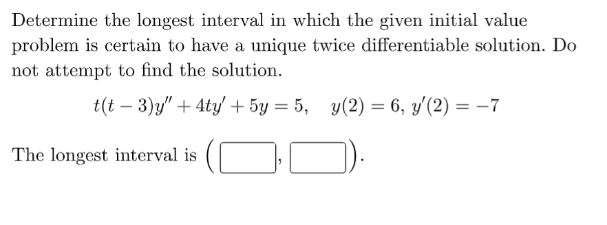 Solved Determine the longest interval in which the given | Chegg.com