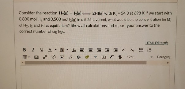 Solved Consider the reaction H2(g) + 12(g) + 2HI(g) with | Chegg.com
