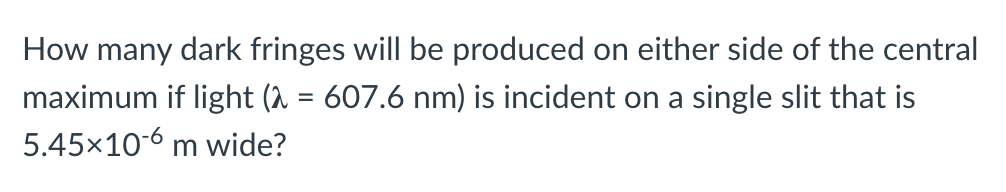 Solved How many dark fringes will be produced on either side | Chegg.com