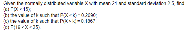 Solved Given the normally distributed variable X with mean | Chegg.com