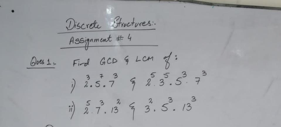 Solved Discrete Structures: Assignment #4 Ques 1. Fird GCD | Chegg.com