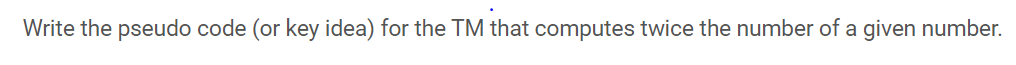 Solved Write the pseudo code (or key idea) for the TM that | Chegg.com