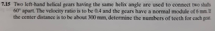 Solved 7.15 Two left-hand helical gears having the same | Chegg.com