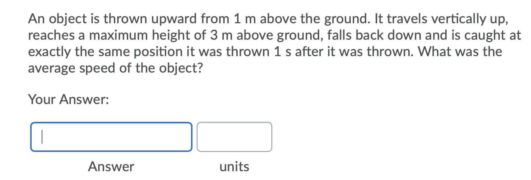 Solved An object is thrown upward from 1 m above the ground. | Chegg.com